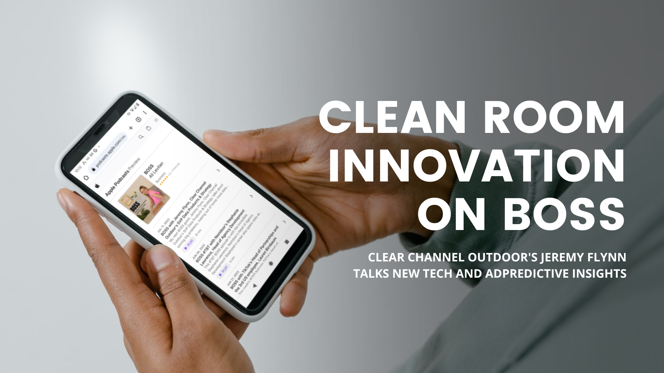 Clear Channel Outdoor Discusses Clean Rooms and AdPredictive on BOSS Podcast | AdPredictive