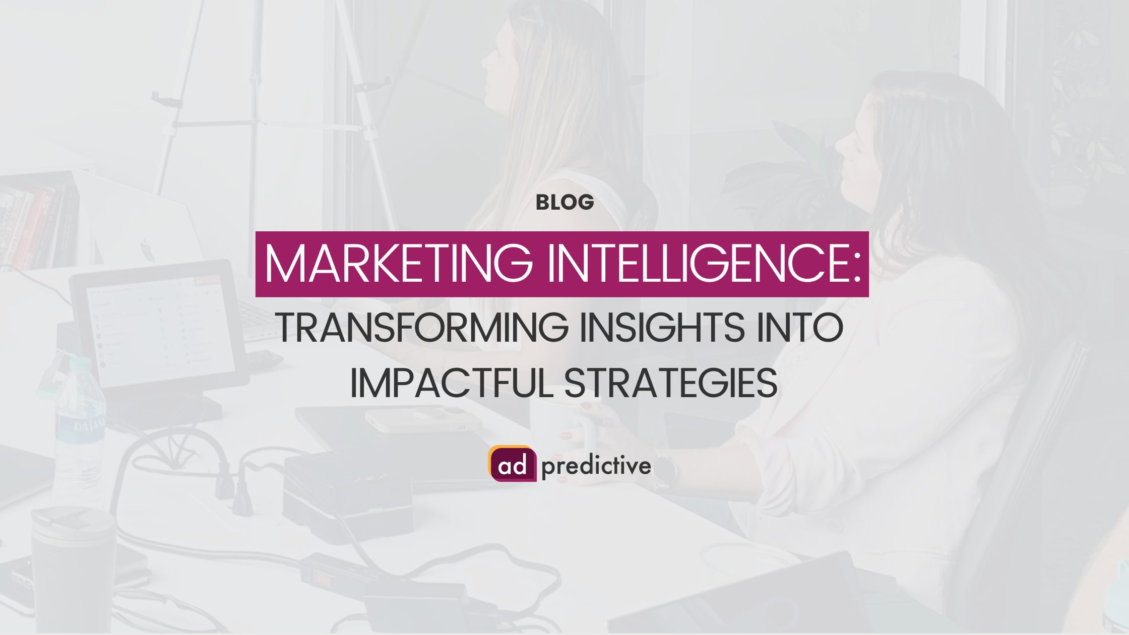 Marketing Intelligence: Transforming Insights into Impactful Strategies ...