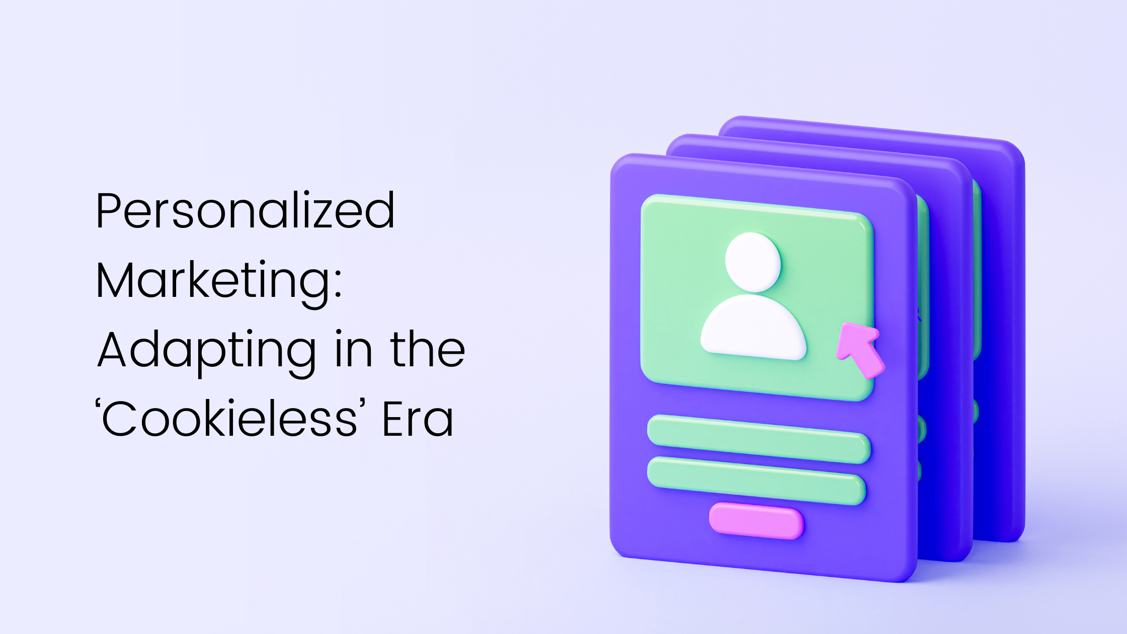 Personalized Marketing: Adapting in the 'Cookieless' Era | AdPredictive